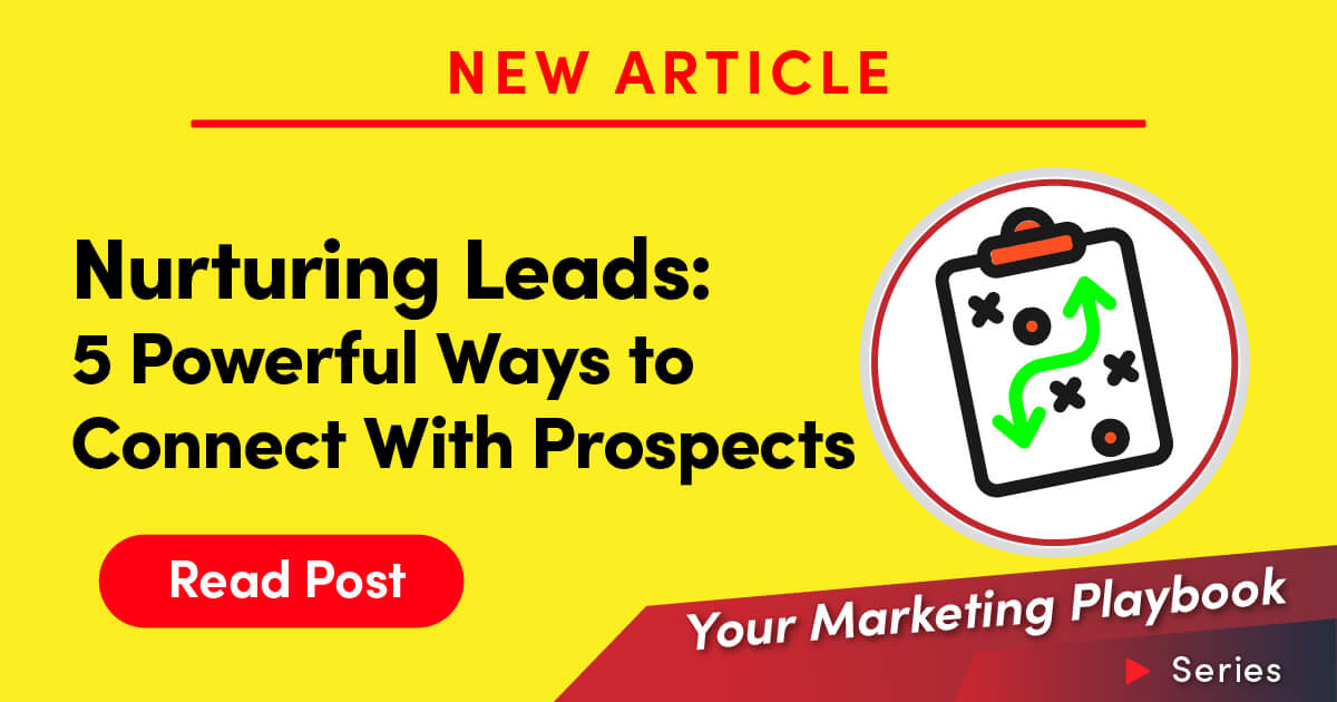 Nurturing Leads: 5 Powerful Ways to Connect With Prospects | BizMarketing